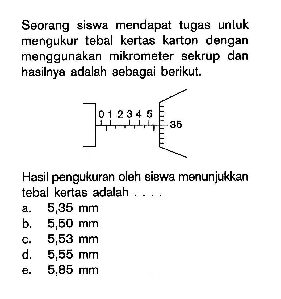 Perhatikan gambar mikrometer sekrup berikut ini!Besar pen...