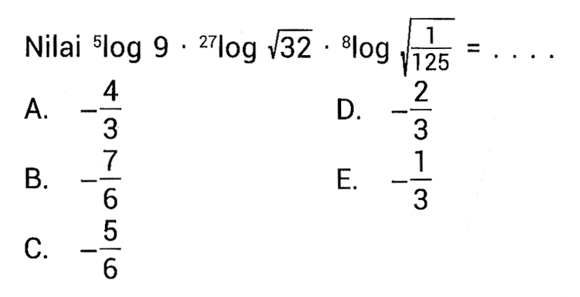 Jika 5 log 3=a dan 3 log 2=b maka nilai dari 6 log 7...