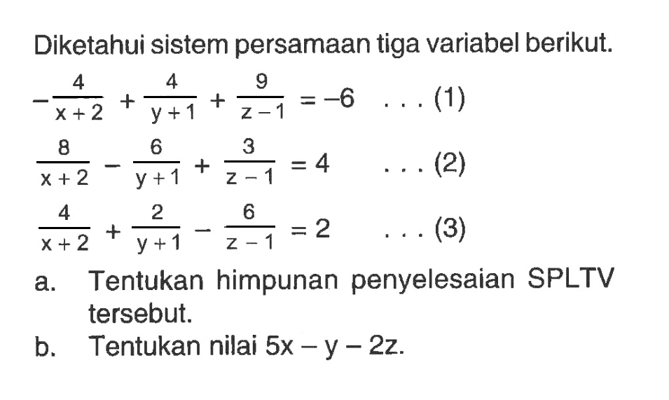 Selesaikan sistem persamaan linear berikut: x-2y+z=-1 2x+...