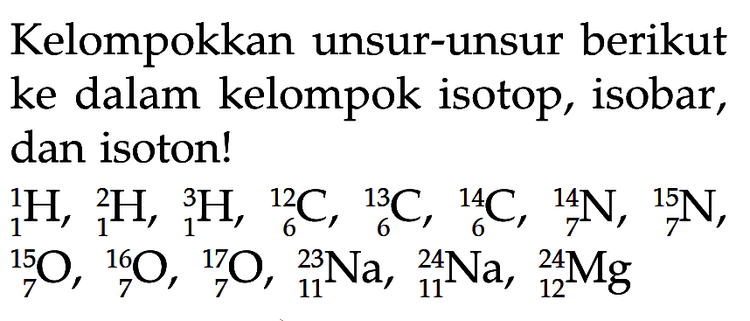 Kumpulan Contoh Soal Isotop, Isobar, dan Isoton - Kimia Kelas 10 | CoLearn