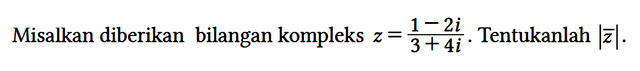 Kumpulan Contoh Soal Konjugat, Modulus, dan Argumen Bilangan Kompleks ...